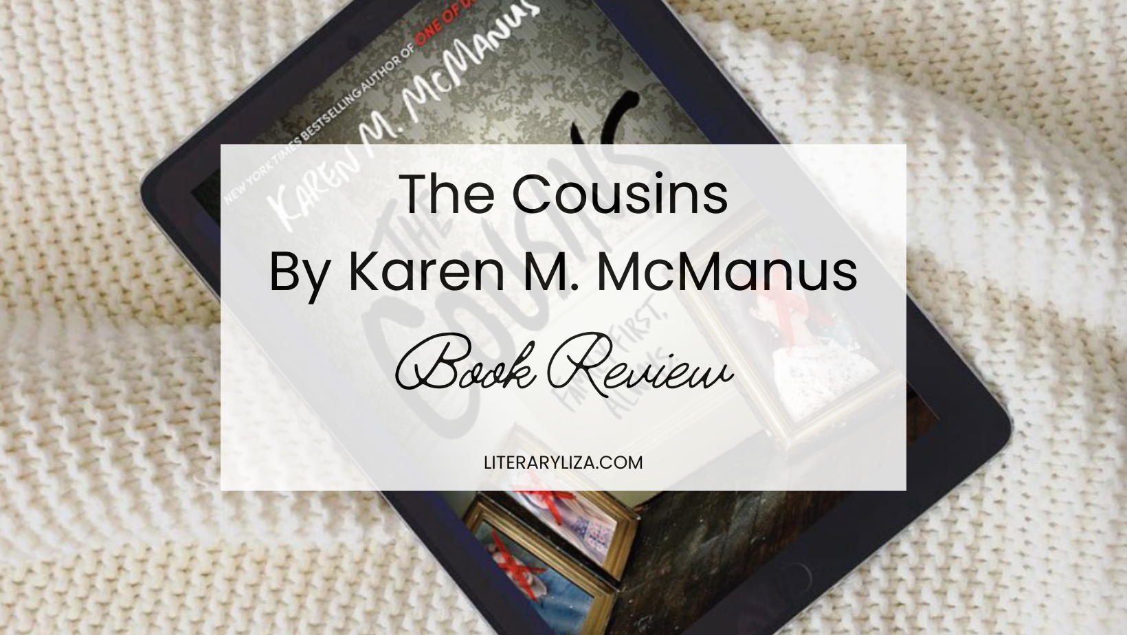 The Cousins by Karen M. McManus: Blog Tour & Book Review - Literary Liza