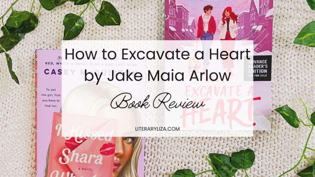How to Excavate a Heart by Jake Maia Arlow: Book Review - Literary Liza
