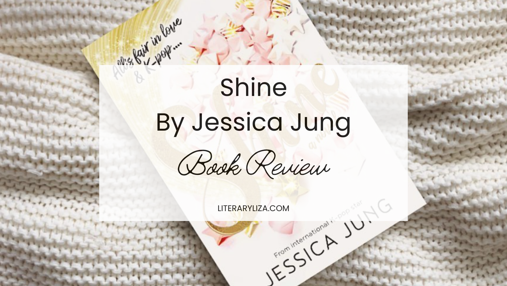 Shine by Jessica Jung: ARC Book Review - Literary Liza