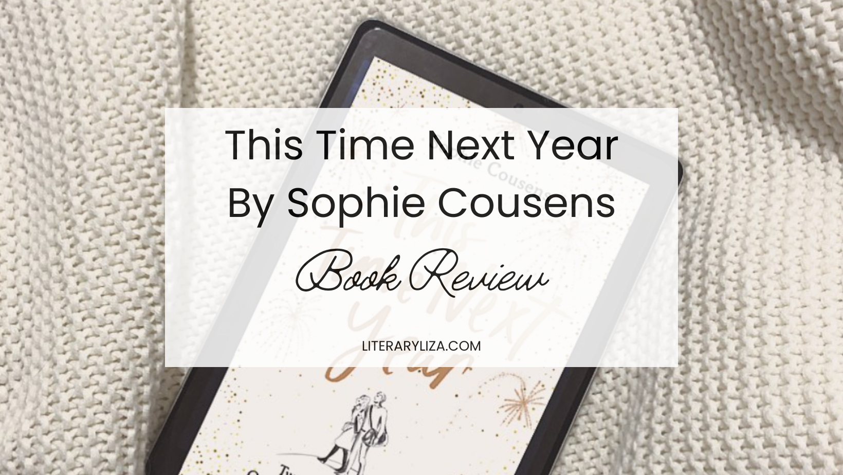 This Time Next Year by Sophie Cousens: ARC Book Review - Literary Liza