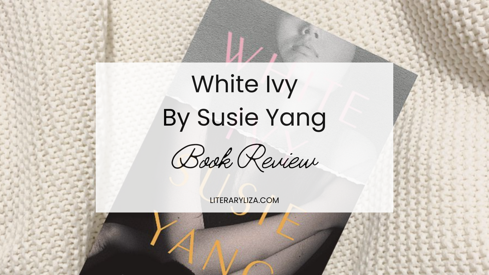 White Ivy by Susie Yang: ARC Book Review - Literary Liza