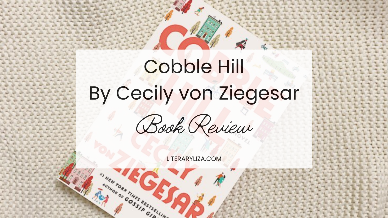 Cobble Hill by Cecily von Ziegesar: ARC Book Review - Literary Liza