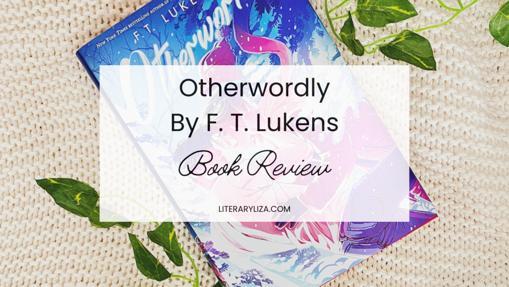 Otherworldly by F.T. Lukens: Book Review - Literary Liza