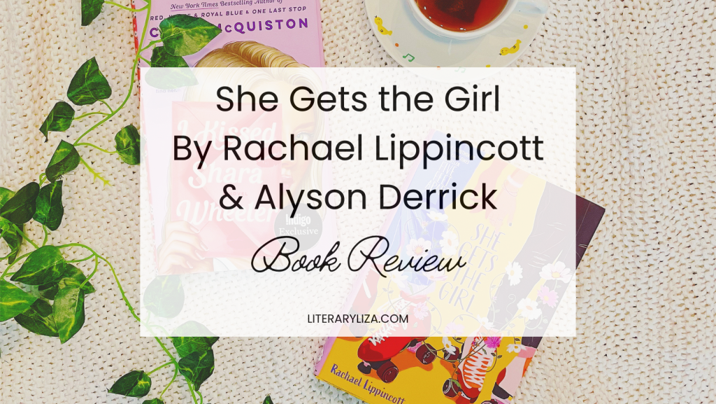 She Gets the Girl by Rachael Lippincott & Alyson Derrick: Book Review ...