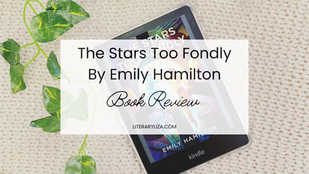 The Stars Too Fondly by Emily Hamilton: Book Review - Literary Liza