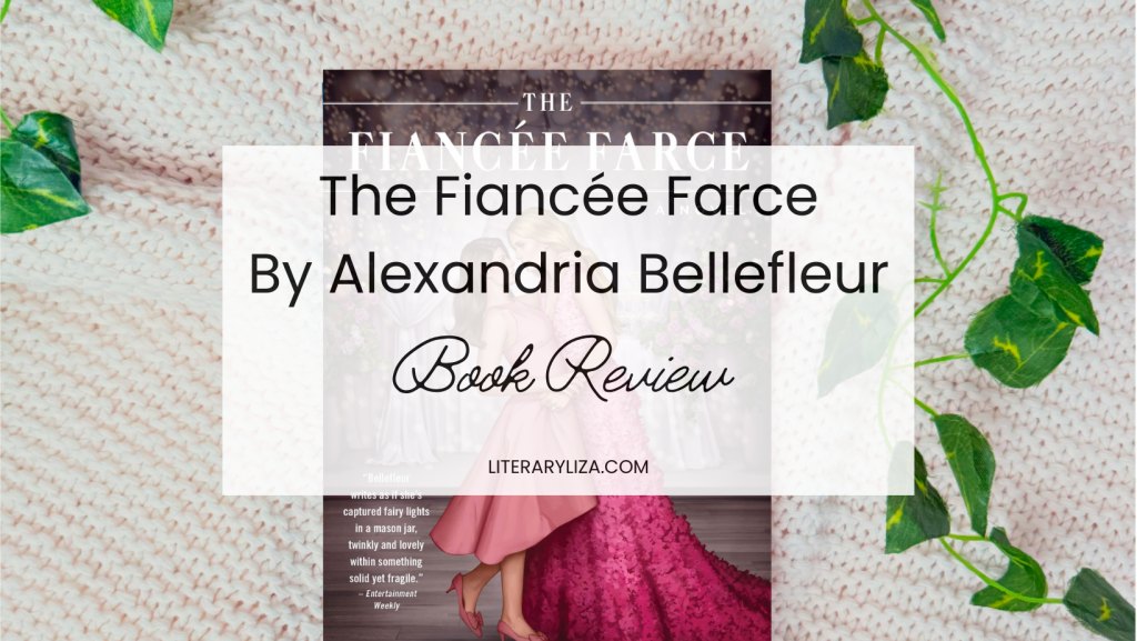 The Fiancée Farce by Alexandria Bellefleur: Book Review - Literary Liza